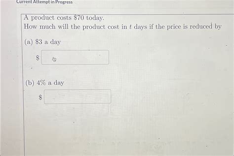 solved current attempt in progressa product costs 70