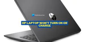Hp Laptop Wont Turn On Or Charge Fix