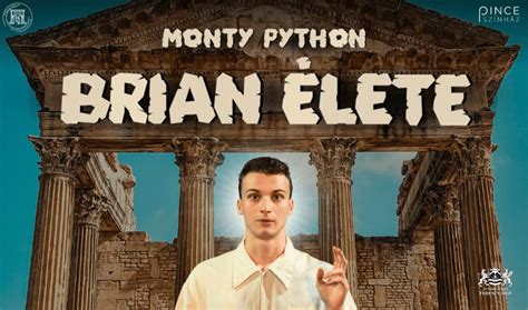 Monty Python Brian élete Elte Gtk Tehátrum Társulat Pinceszínház