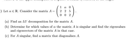 Solved Let Alpha Element R Consider The Matrix A Alpha Chegg Com