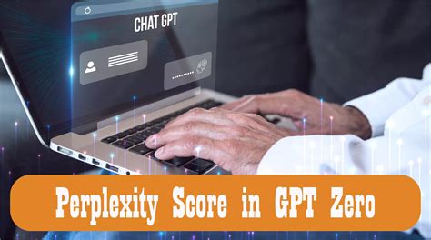 What Is A High Perplexity Score In Gpt Zero