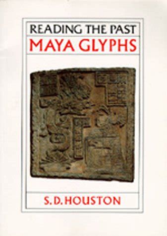 Maya Glyphs Reading The Past Houston S D 9780520067714 Amazon
