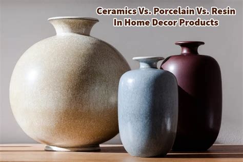 Ceramics Vs Porcelain Vs Resin In Home Decor Products Mondoro
