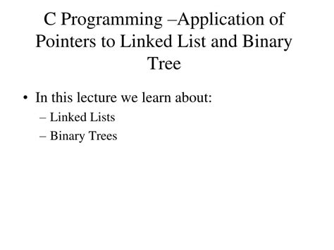 PPT C Programming Application Of Pointers To Linked List And Binary Tree PowerPoint