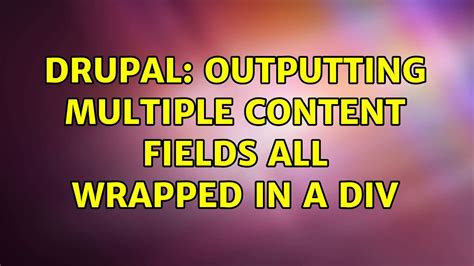 Drupal Outputting Multiple Content Fields All Wrapped In A Div 2 Solutions Youtube
