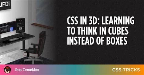Css In 3d Learning To Think In Cubes Instead Of Boxes