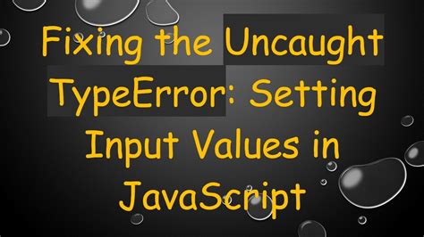 Fixing The Uncaught Typeerror Setting Input Values In Javascript Youtube