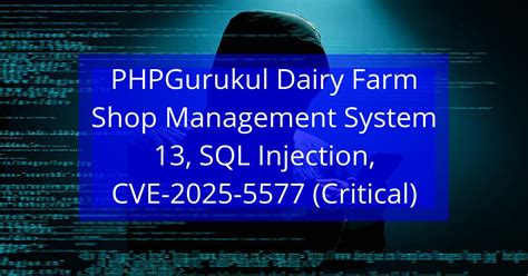 Phpgurukul Dairy Farm Shop Management System 13 Sql Injection Cve 2025 5577 Critical Dailycve