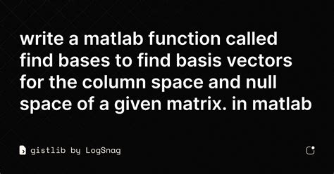 Gistlib Write A Matlab Function Called Find Bases To Find Basis Vectors For The Column Space