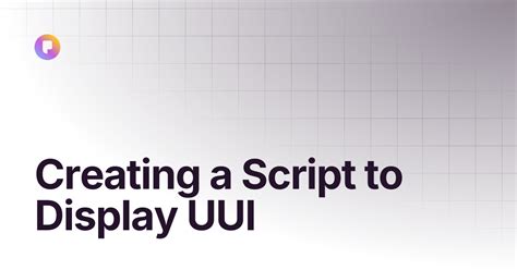 Creating A Script To Display Uui Parloa Documentation
