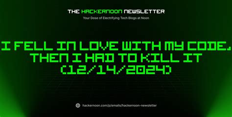 The Hackernoon Newsletter I Fell In Love With My Code Then I Had To