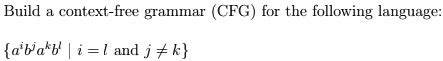 SOLVED Build A Context Free Grammar CFG For The Following Language A I B J A K B L I L