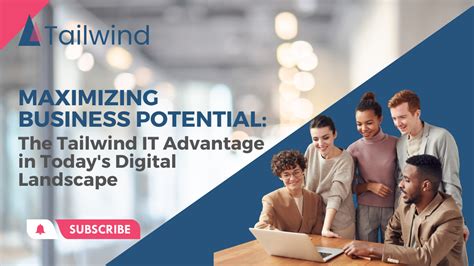 Maximizing Business Potential The Tailwind It Advantage In Todays Digital Landscape