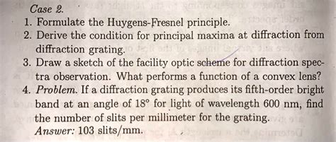 Solved Case 2 1 Formulate The Huygens Fresnel Principle 2 Derive The Condition For Principal