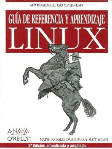 Guía De Referencia Y Aprendizaje Linux By Matt Welsh Open Library