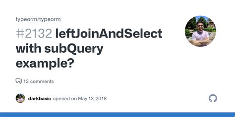 Leftjoinandselect With Subquery Example · Issue 2132 · Typeormtypeorm · Github