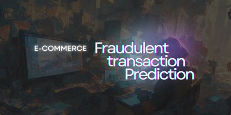 Github Jasonso 01 E Commerce Fraudulent Transaction Prediction