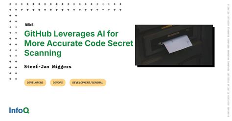 Github Leverages Ai For More Accurate Code Secret Scanning Infoq