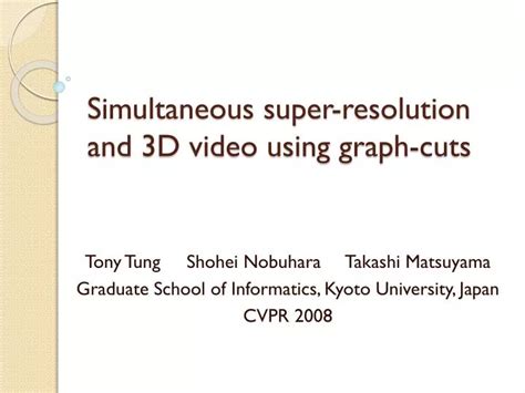 Ppt Simultaneous Super Resolution And 3d Video Using Graph Cuts Powerpoint Presentation Id