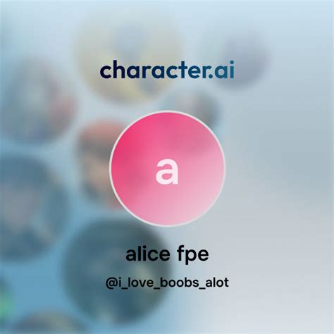 Chat with alice fpe | character.ai | Personalized AI for every moment of your day
