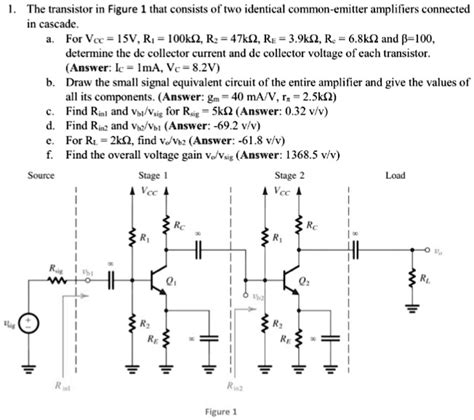 Solved The Transistor In Figure 1 Consists Of Two Identical Common Emitter Amplifiers Connected