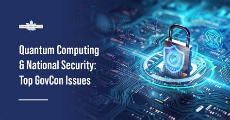 Quantum Computing And National Security Top Govcon Issues