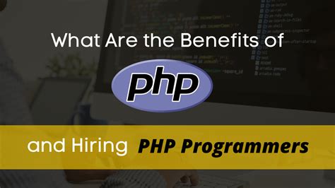 What Are The Benefits Of Php And Hiring Php Programmers