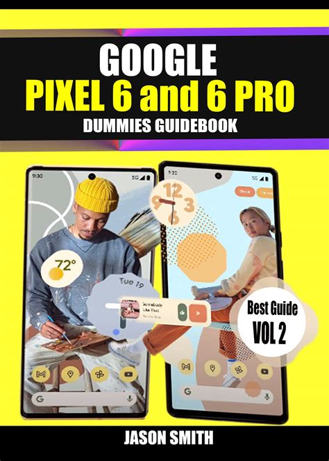 GOOGLE PIXEL 6 DUMMIES GUIDE A Comprehensive User Guide On How To Use Google Pixel 6 Pro By