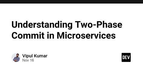 Understanding Two Phase Commit In Microservices Dev Community