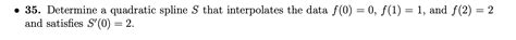Solved 35 Determine A Quadratic Spline S That Interpolates