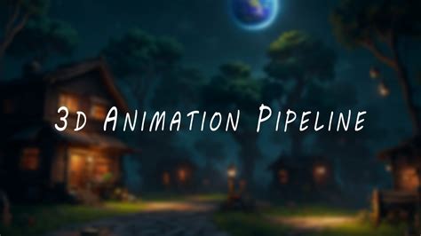 3d Animation Pipeline Animation Workflow Hanora 3d Youtube
