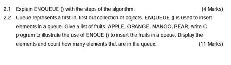 Solved 2 1 Explain ENQUEUE With The Steps Of The Chegg Com