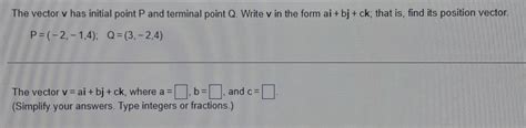 solved the vector v ﻿has initial point p ﻿and terminal point