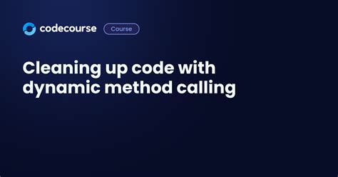 Cleaning Up Code With Dynamic Method Calling