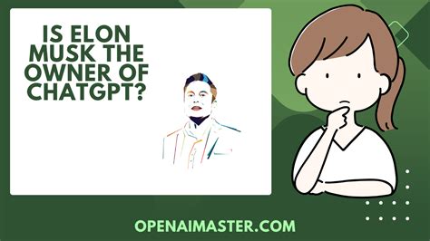 Is Elon Musk The Owner Of Chatgpt Open Ai Master