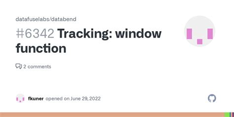 Tracking Window Function · Issue 6342 · Datafuselabsdatabend · Github