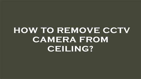 How To Remove Cctv Camera From Ceiling Youtube