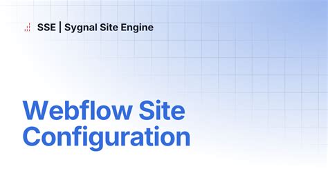 Webflow Site Configuration Sse Sygnal Site Engine Webflow Site Configuration Sse Sygnal Site Engine