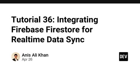 tutorial 36 integrating firebase firestore for realtime data sync 🚀