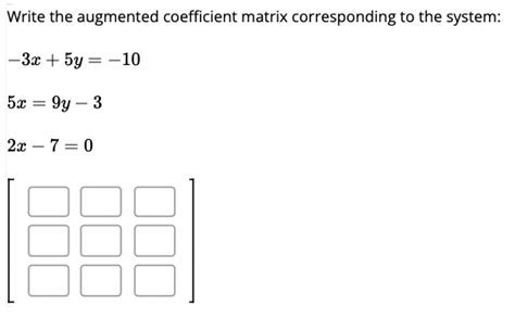 Solved Write the augmented coefficient matrix corresponding | Chegg.com