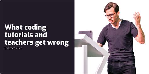 what coding tutorials and teachers get wrong swizec teller