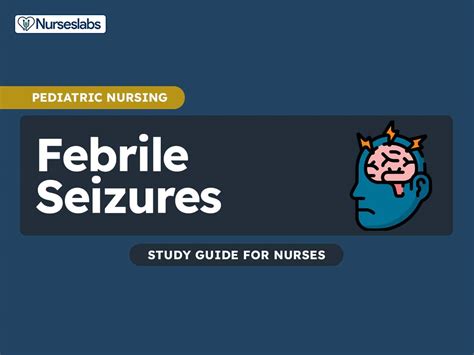 Febrile Seizure Nursing Care Planning And Management Study Guide