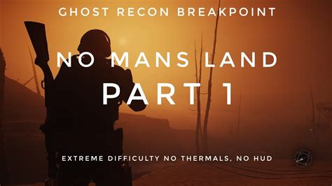 Ghost Recon Breakpoint No Mans Land No Thermals No Hud Pt1 Youtube