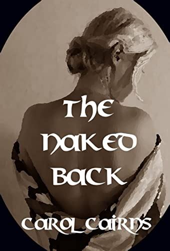 The Naked Back The Naked Back Trilogy Book By Carol Cairns Goodreads