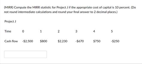 Solved MIRR Compute The MIRR Statistic For Project J If Chegg Com