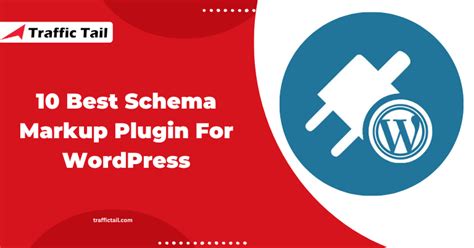 10 Best Schema Markup Plugin For Wordpress Traffic Tail Technologies