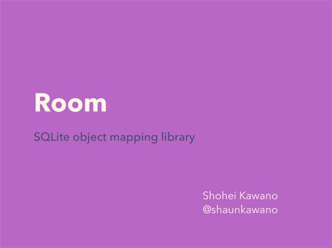Room Sqlite Object Mapping Library Speaker Deck