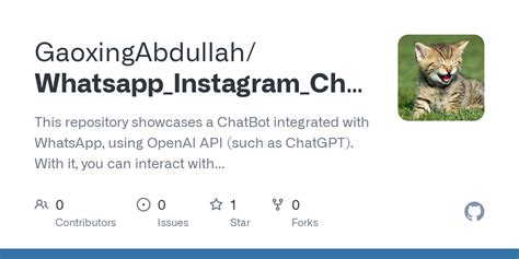 GitHub GaoxingAbdullah Whatsapp Instagram ChatGPT OpenAI This Repository Showcases A ChatBot