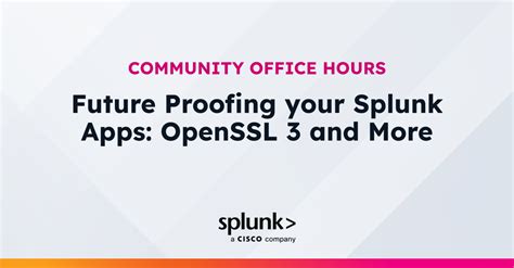 Future Proofing Your Splunk Apps Openssl 3 And More Virtual Event