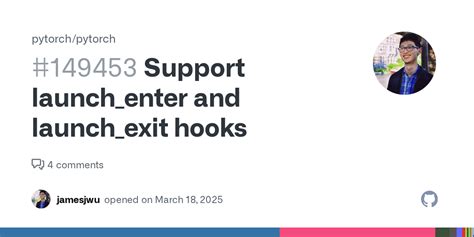 Support Launchenter And Launchexit Hooks · Issue 149453 · Pytorch